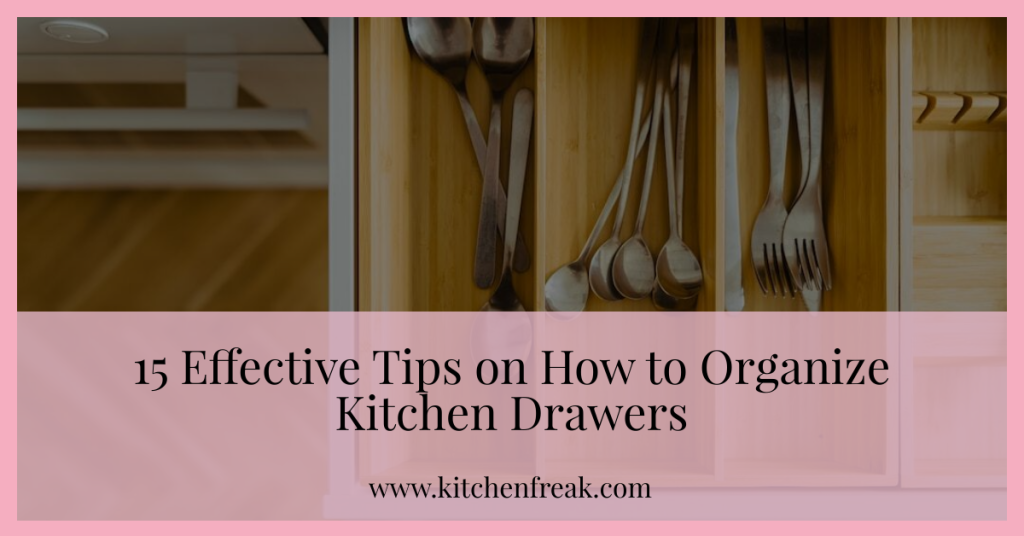 15 Effective Tips on How to Organize Kitchen Drawers
