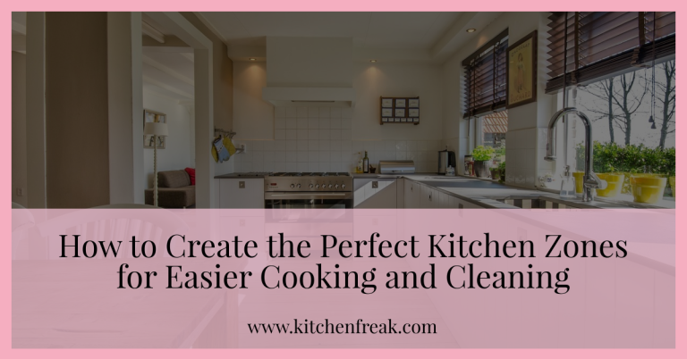 How to Create the Perfect Kitchen Zones for Easier Cooking and Cleaning ...