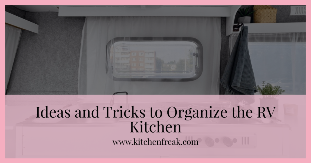 Ideas and Tricks to Organize the RV Kitchen