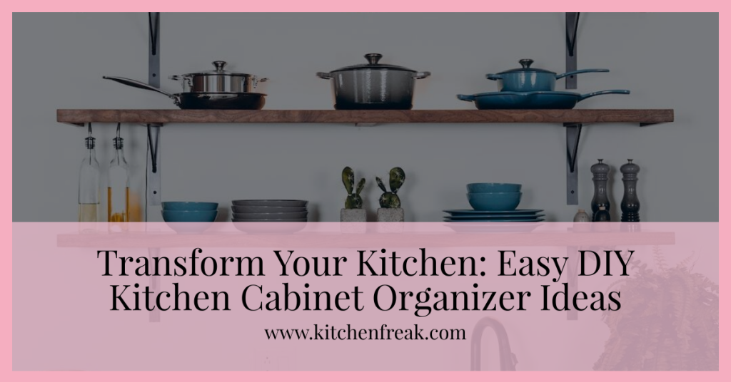 Transform Your Kitchen: Easy DIY Kitchen Cabinet Organizer Ideas ...
