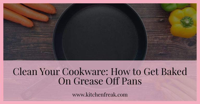 Clean Your Cookware: How to Get Baked On Grease Off Pans | KitchenFreak