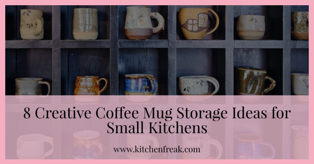 8 Creative Coffee Mug Storage Ideas for Small Kitchens | KitchenFreak